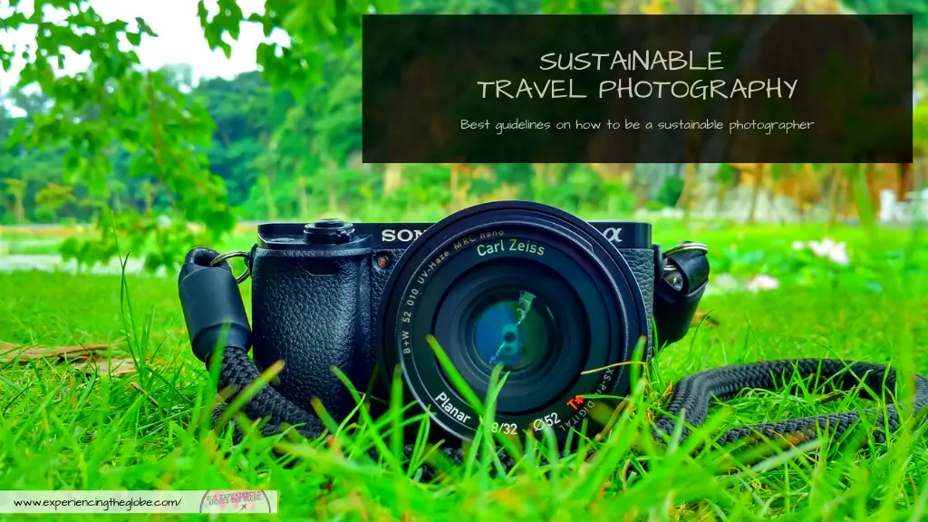 Sustainable Travel Photography • Experiencing the Globe